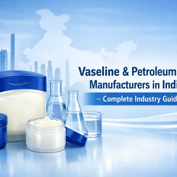 manufacturer of vaseline in India | Bulk Vaseline